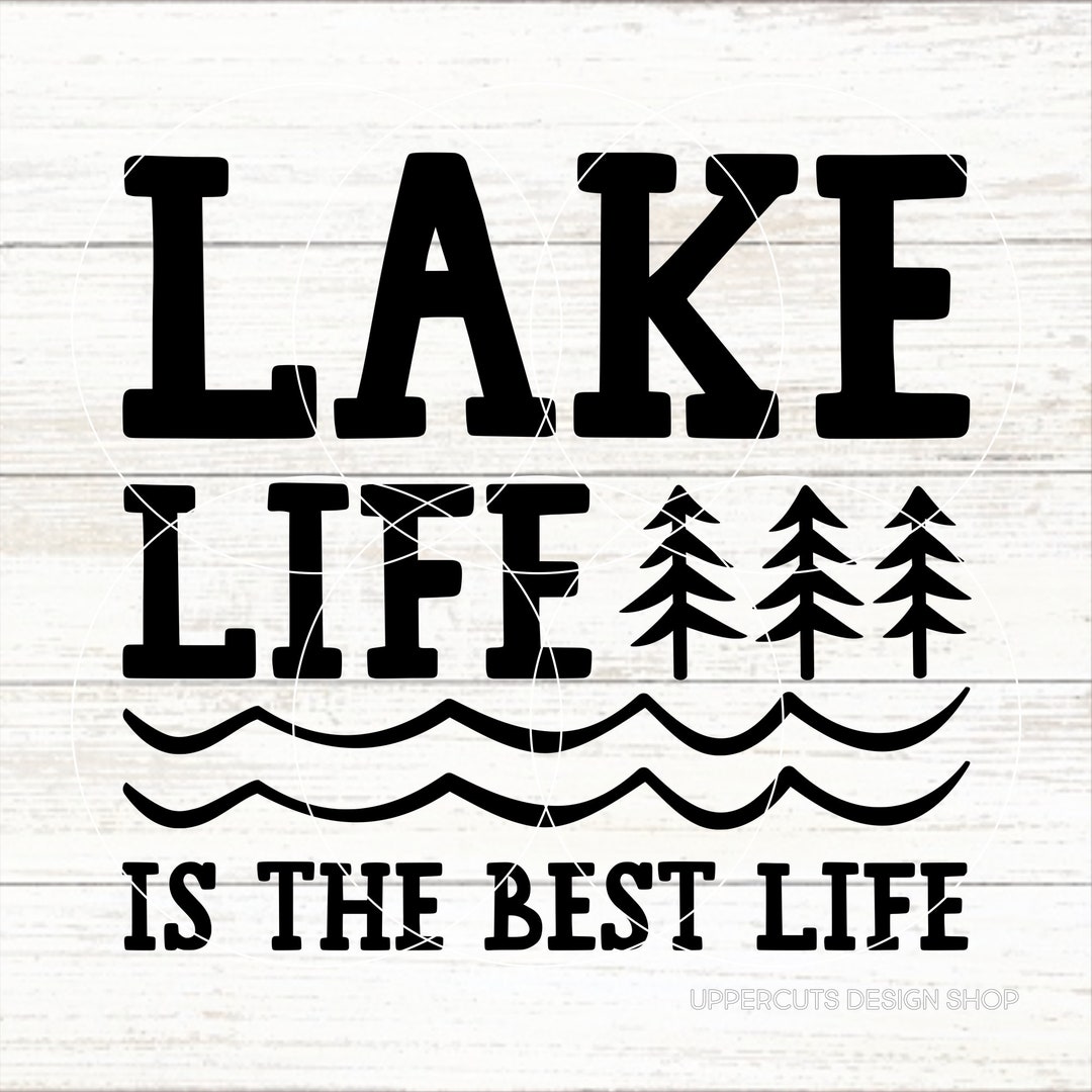 Lake Life is the Best Life SVG, Cute Lake Life Svg, Lake Digital ...