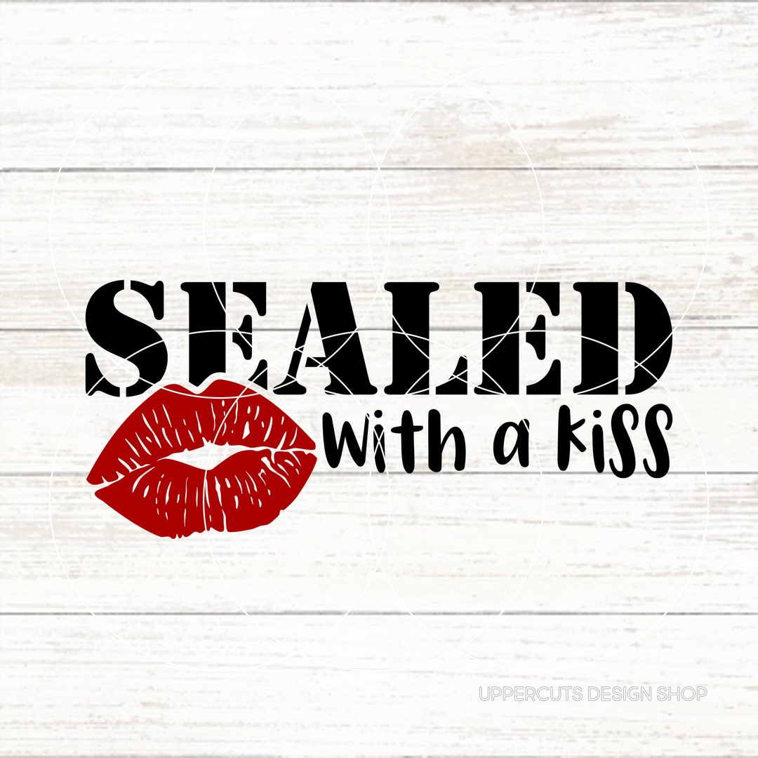 Sealed With A Kiss SVG, Lip Print Svg, Valentine SVG, Kisses, Cute ...