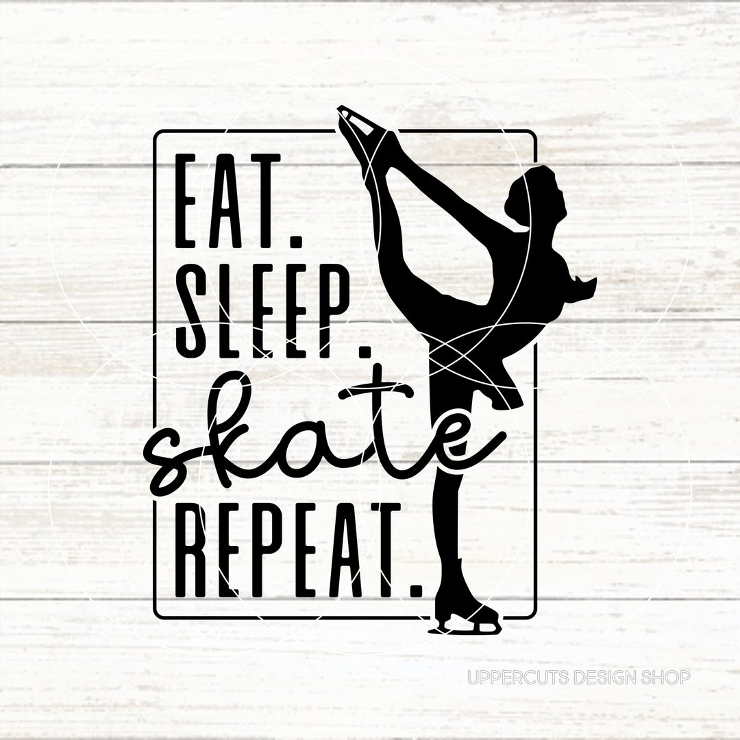 Eat Sleep Skate Repeat SVG, Figure Skating Svg, Figure Skater, DIY ...