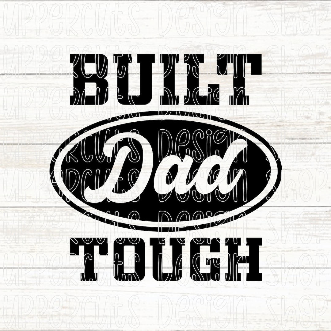 Built Dad Tough SVG, Father's Day SVG, Dad T-shirt Svg, Ford Truck Dad ...