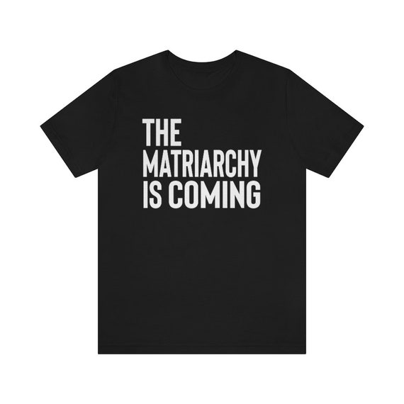 The Matriarchy is Coming Shirt Pro Choice Abortion - Etsy