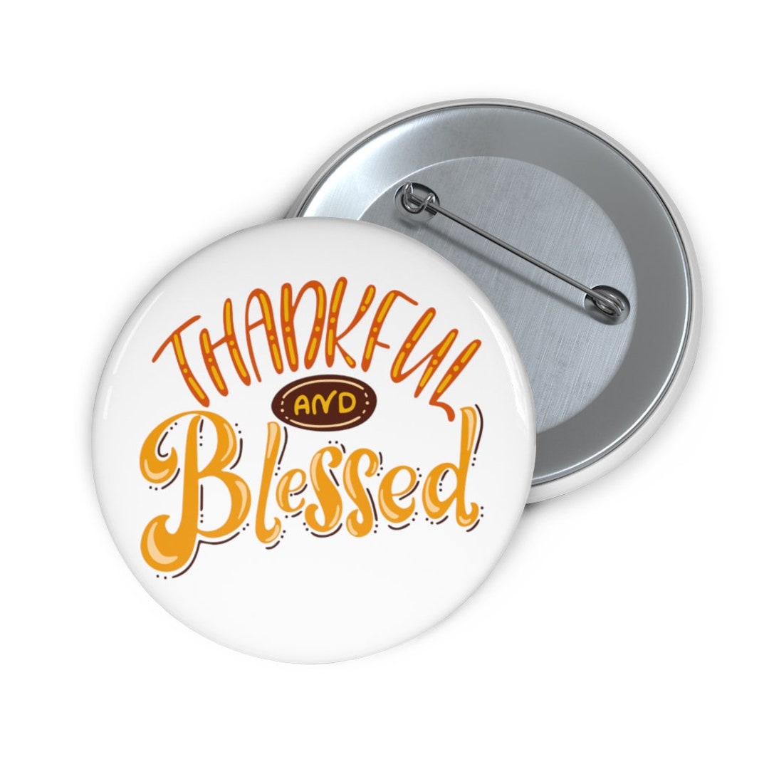 Thankful and Blessed Pins Thanksgiving Pins Celebrate and Give Thanks ...