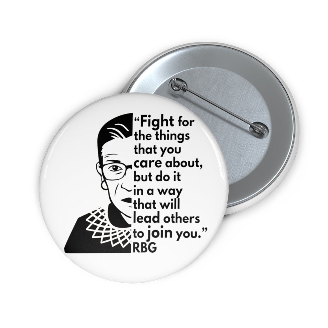 RBG Quote Pin - Fight for the Things You Care About - Ruth Bader ...