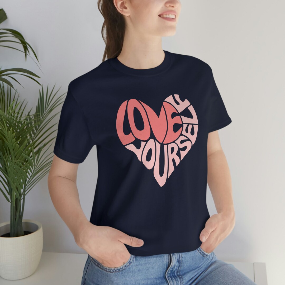 Love Yourself Tshirt Love Heart Shirt Unisex Jersey Bella Canvas Gift ...