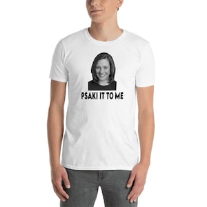 Jen Psaki Shirt - Psaki It to Me - Team Psaki - Jen Psaki Press ...