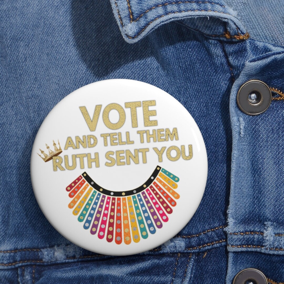 RBG Vote Pin Buttons - Ruth Bader Ginsburg - VOTE and Tell Them Ruth ...