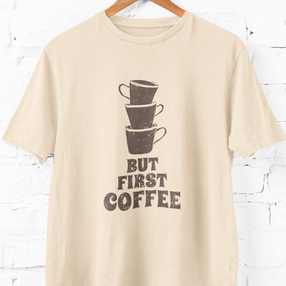 But First Coffee Shirt, Retro Vintage Vibe Graphic Tee Designed & Sold ...