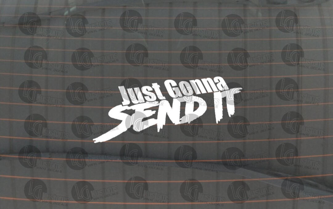 Just Gonna Send It Logo Vinyl Decal for Window/case and Many Other ...