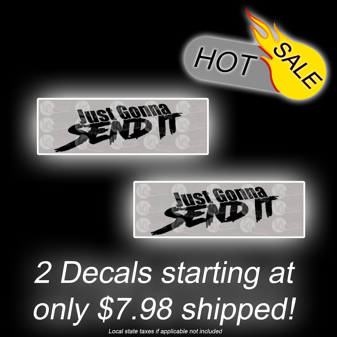 Just Gonna Send It Logo (2) Vinyl Decals - Free Upgraded Shipping and ...