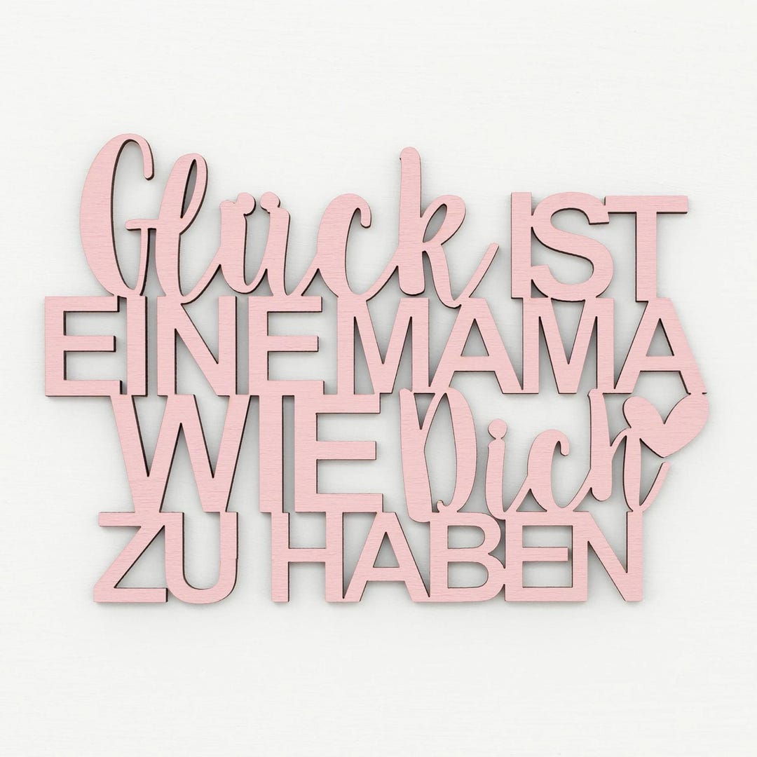 Glück ist eine Mama wie Dich zu haben Schriftzug Holz Wandschriftzug ...