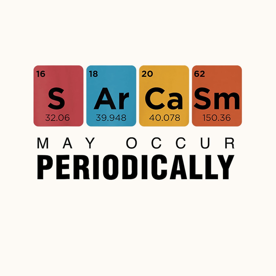 Chemistry Sarcasm May Occur Periodically Periodic Table - Etsy