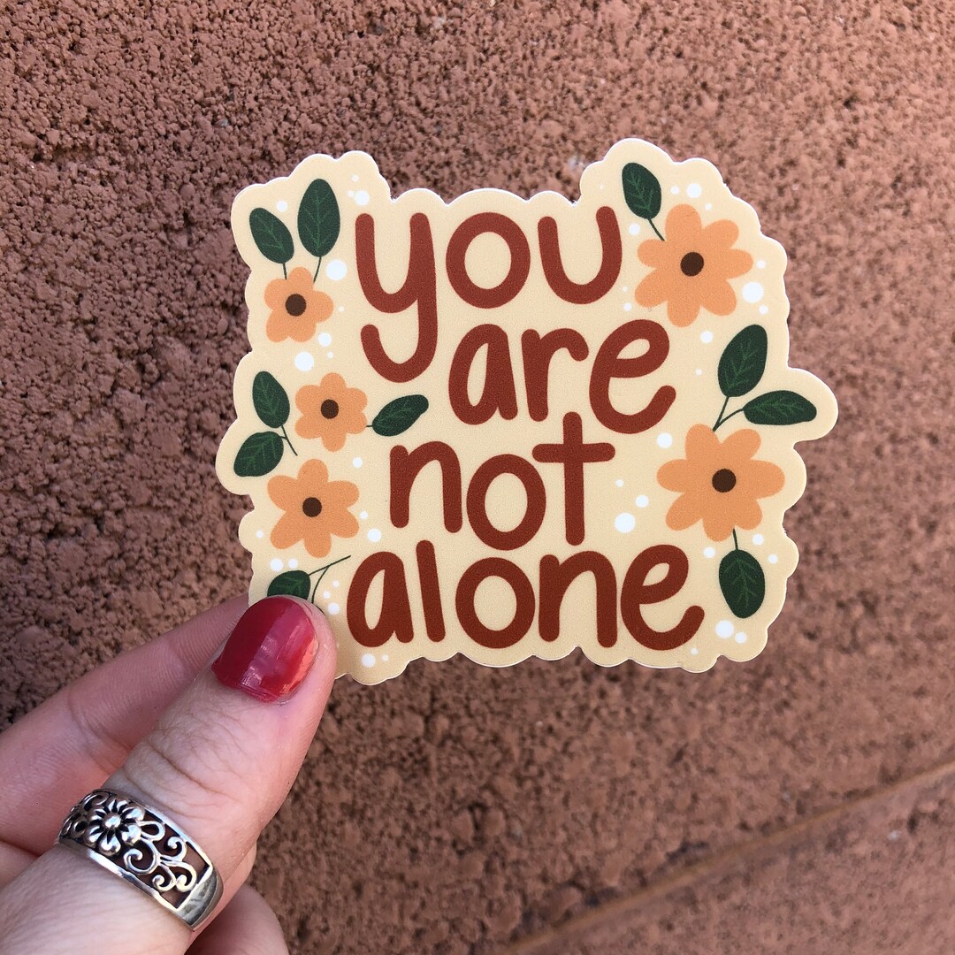 You Are Not Alone Sticker - Etsy