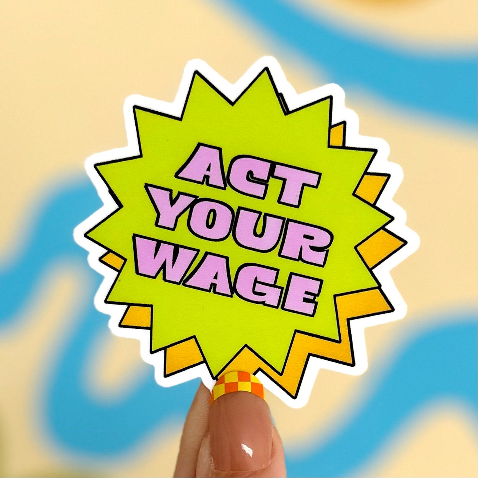Act Your Wage Sticker - Etsy