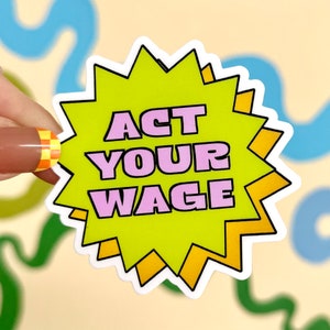 Act Your Wage Sticker - Etsy