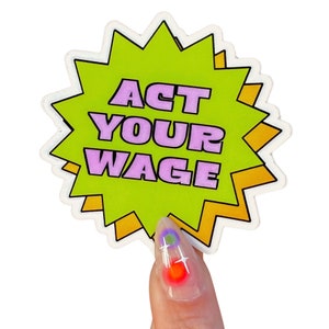 Act Your Wage Sticker - Etsy