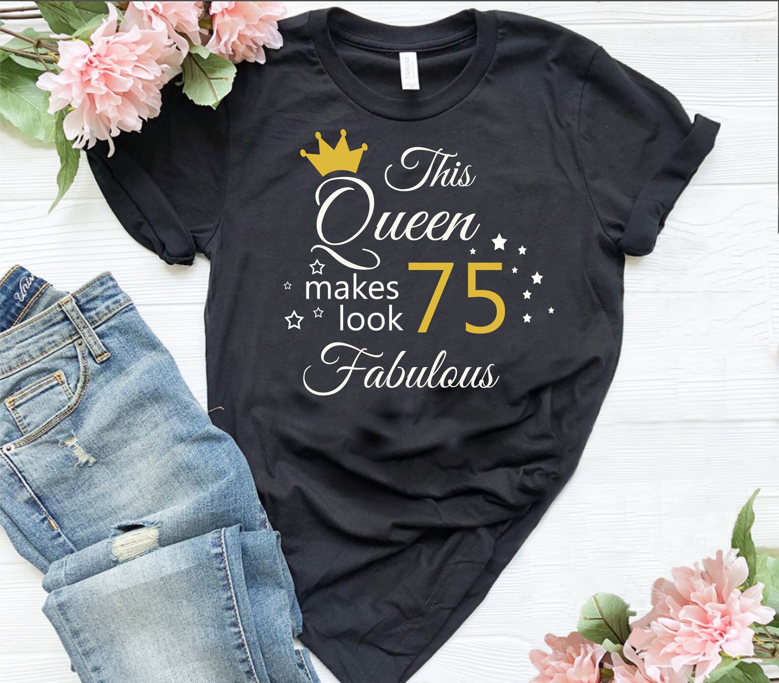 This Queen Makes 75 Look Fabulous Shirt 75th Birthday Gift | Etsy