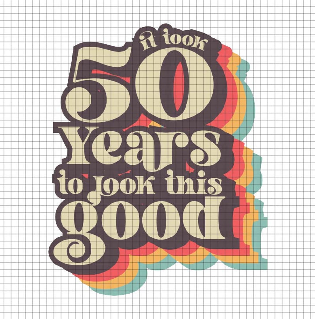 It Took 50 Years to Look This Good. 50 Years Celebration Design. 50 ...