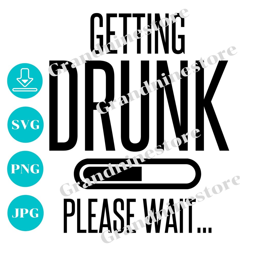 Getting Drunk Please Wait SVG, Funny Shirt Design Svg, Beer Lovers ...