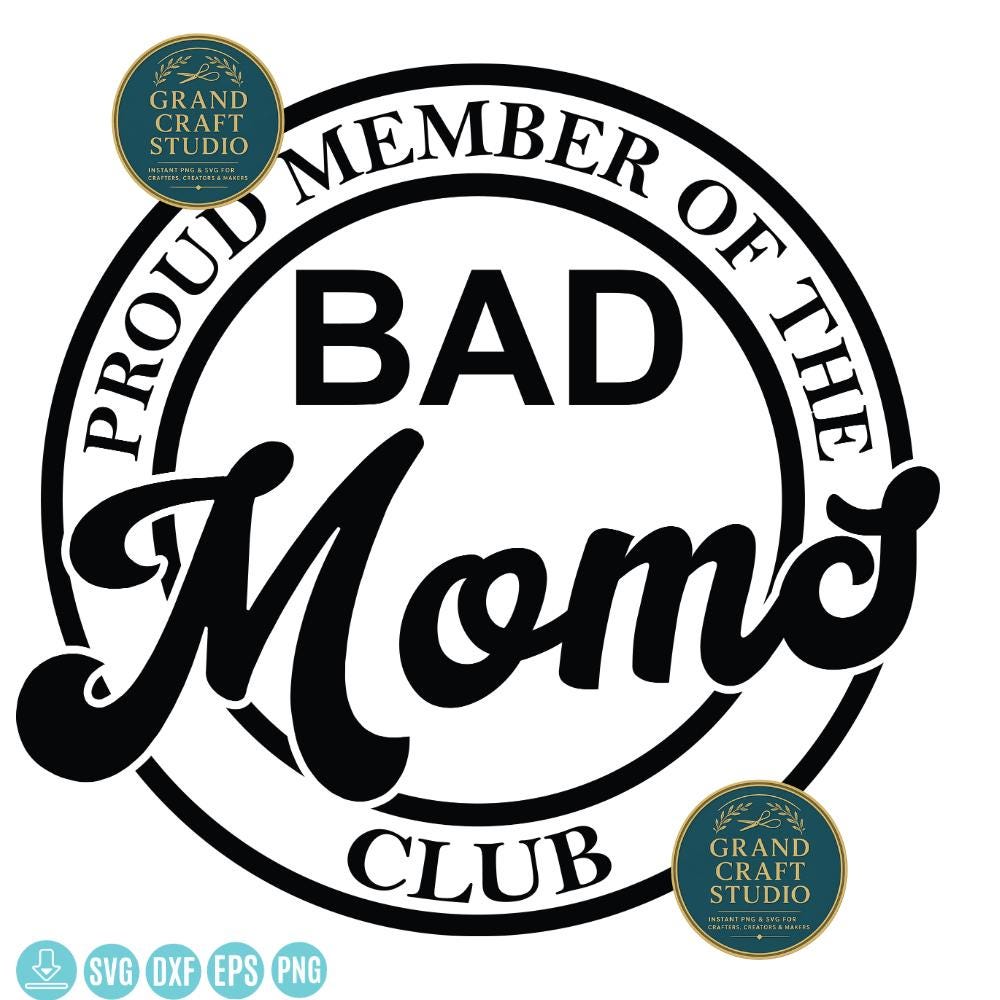 Bad Moms Club SVG: Proud Member Design (digital Download) - Etsy