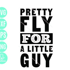 Pretty Fly for a Little Guy Svg, Baby Svg, Boy Svg, Kids Svg, Onesie ...