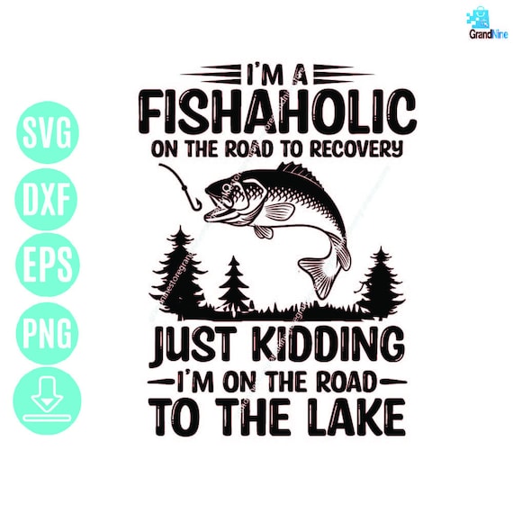 I'm A Fishaholic on the Road to Recovery Fishing Svg - Etsy