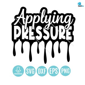 Applying Pressure Svg, Hustler Svg, Unapologetic Svg, Success Svg ...