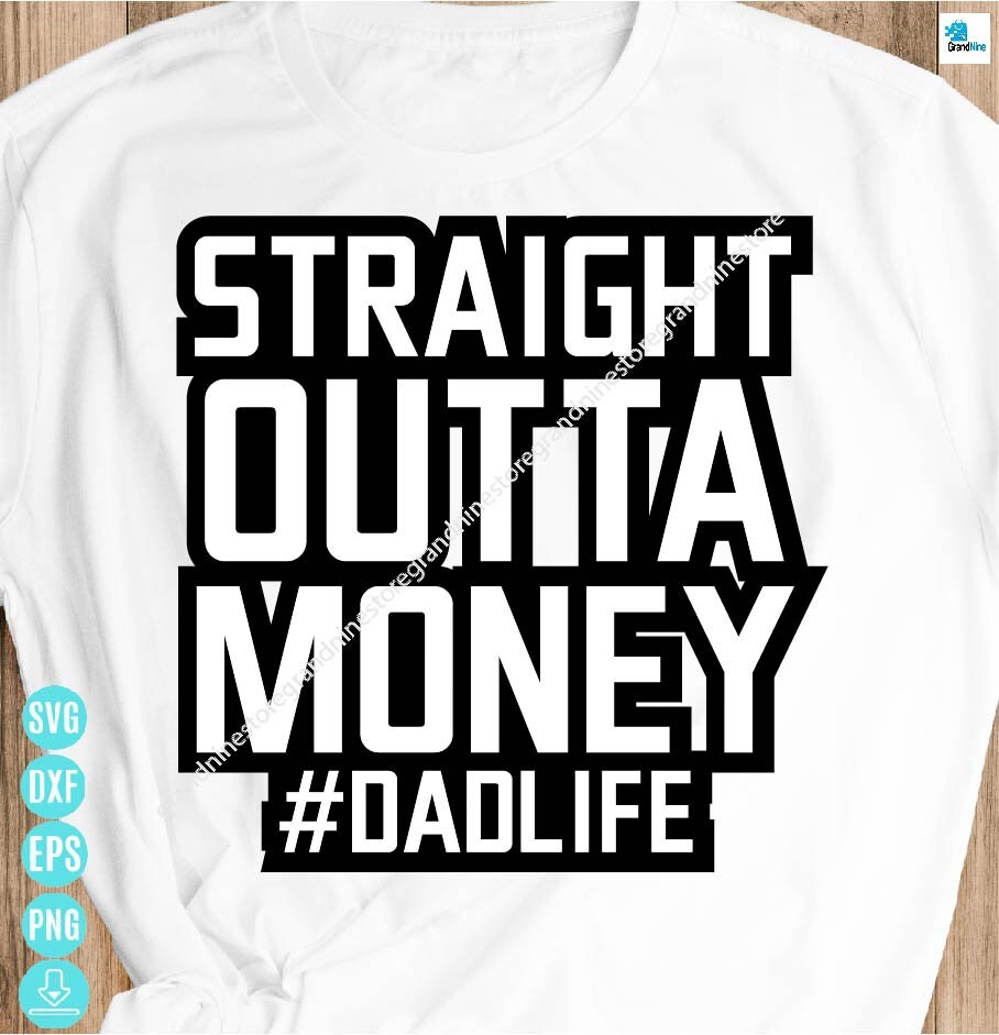 Straight Outta Money Dad Life Svg Father's Day Funny - Etsy