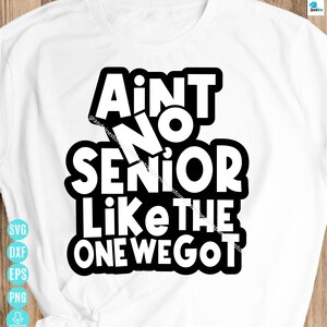 Ain't No Senior Like the One We Got Svg, Senior 2024 Svg, Great Design ...