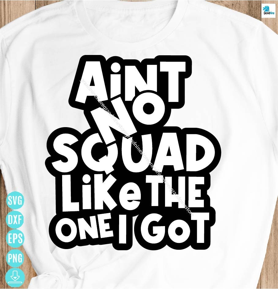 Ain't No Squad Like the One I Got Svg - Etsy