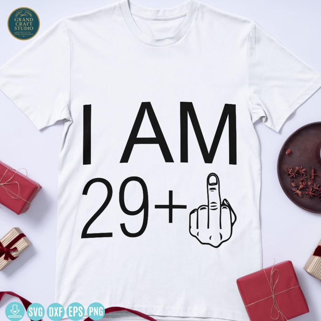 30th Birthday SVG: I Am 29 Plus Middle Finger (digital Download) - Etsy