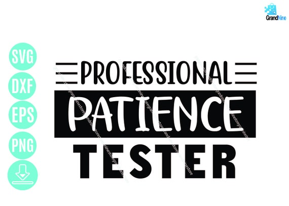 Professional Patience Tester Svg Professional Kids Svg - Etsy