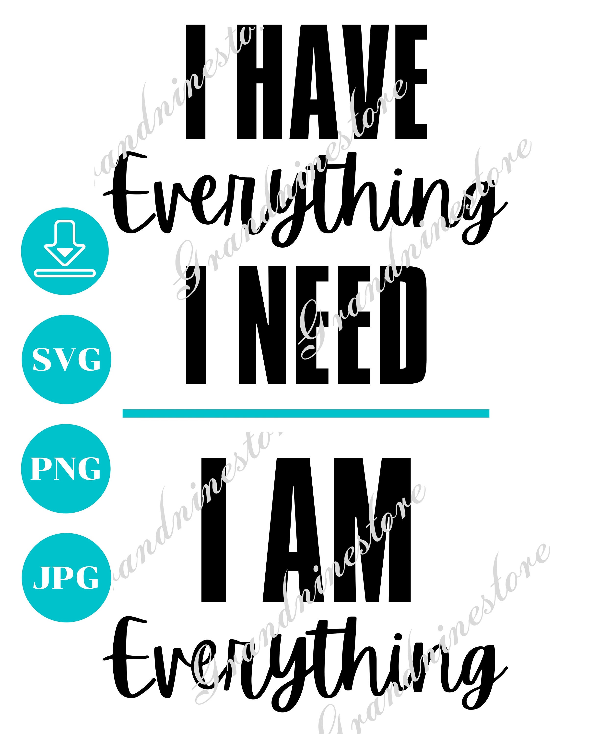 I Have Everything I Need And I Am Everything SVG I have | Etsy