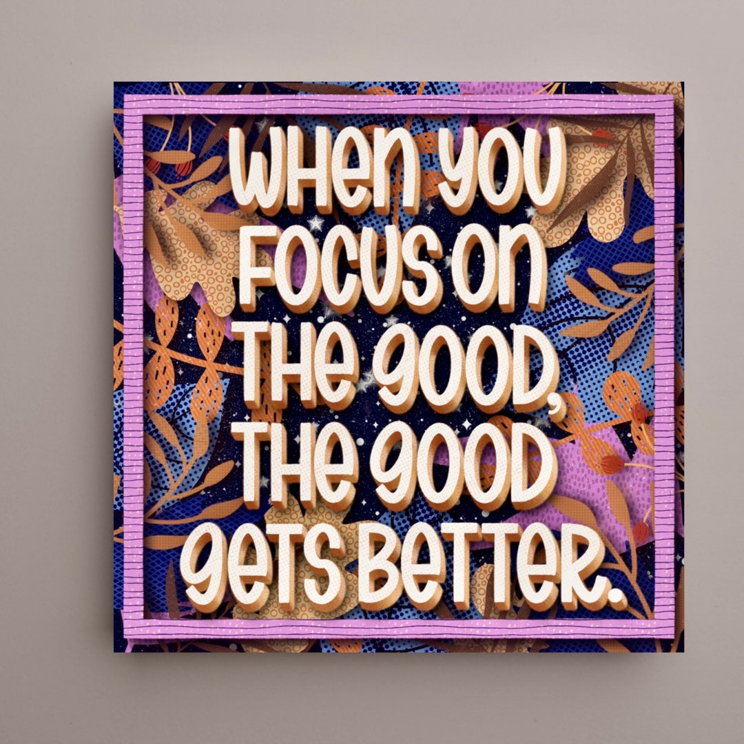 When You Focus on the Good Art Print - Etsy