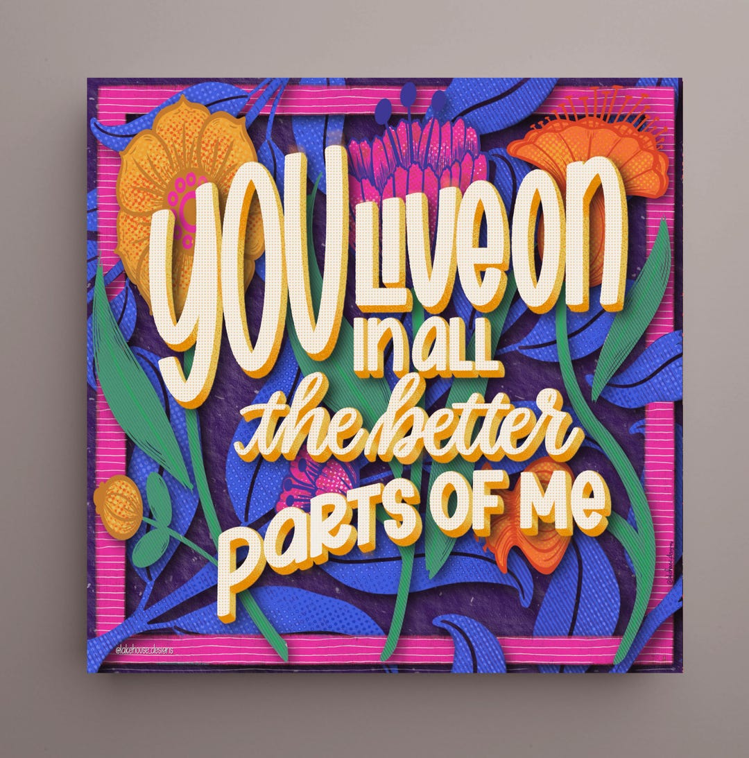 You Live on in All the Better Parts of Me Art Print - Etsy