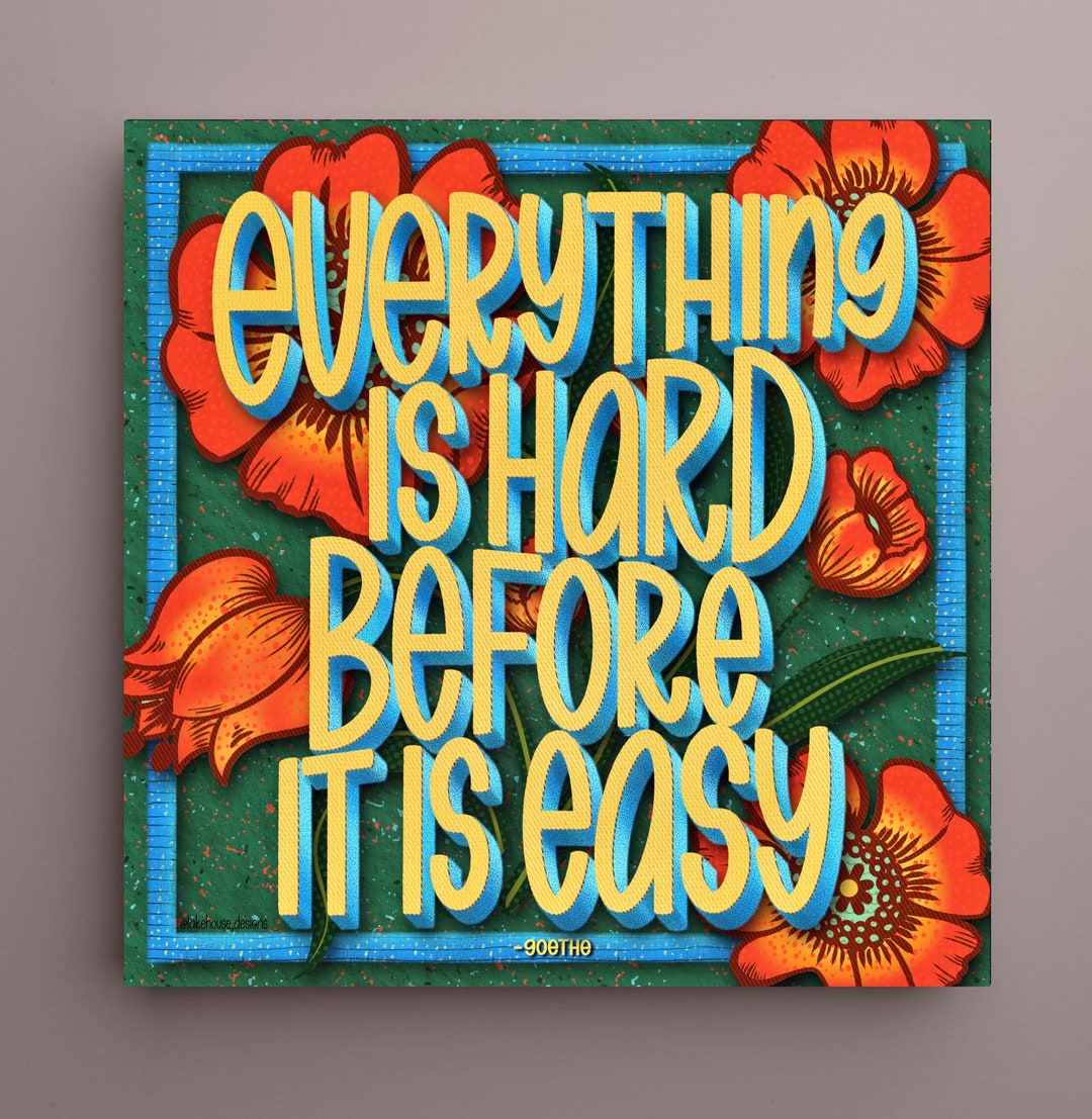 Everything is Hard Before It is Easy Print - Etsy