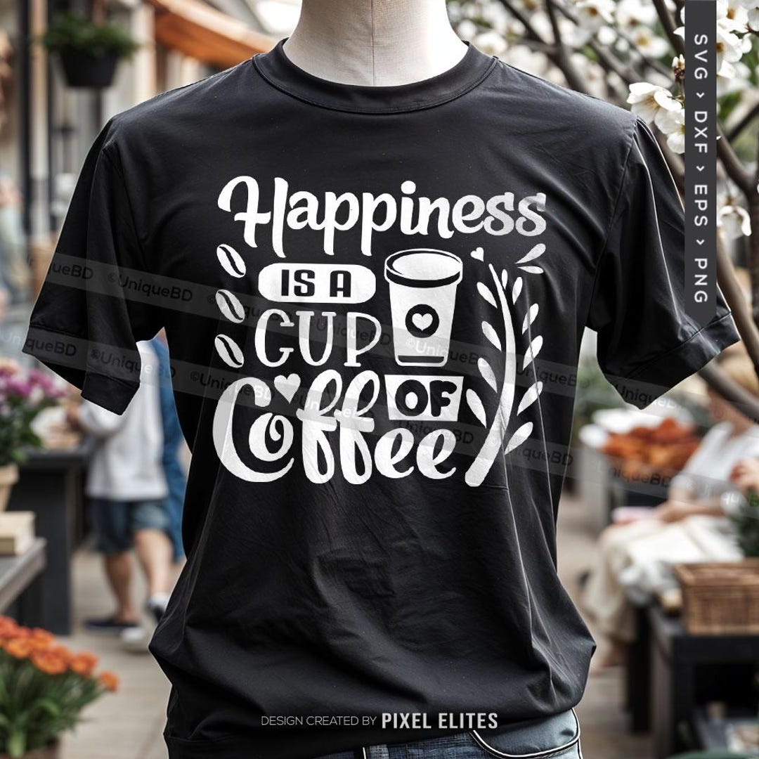 Happiness is a Cup of Coffee SVG Files Coffee Life Vinyl & Quote ...
