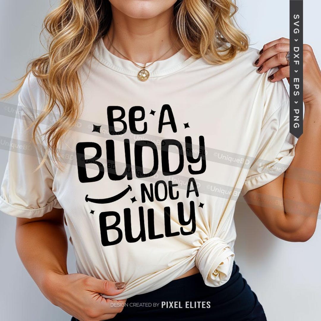 Be a Buddy Not a Bully SVG Cut Files Anti-bullying Kids Shirt Unity ...