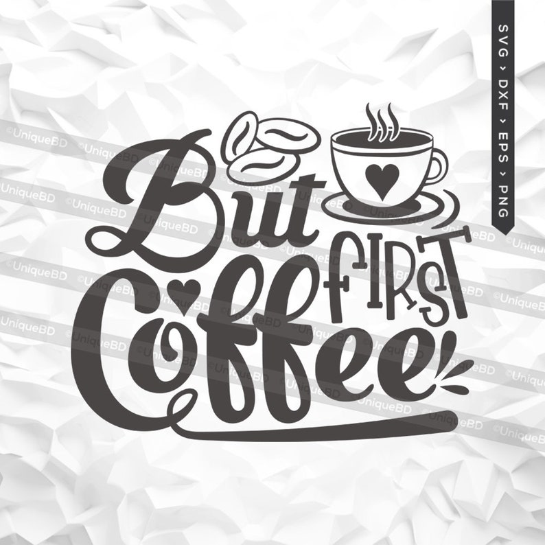 But First Coffee Svg Caffeine Funny Png Gift Ever Best Cut - Etsy