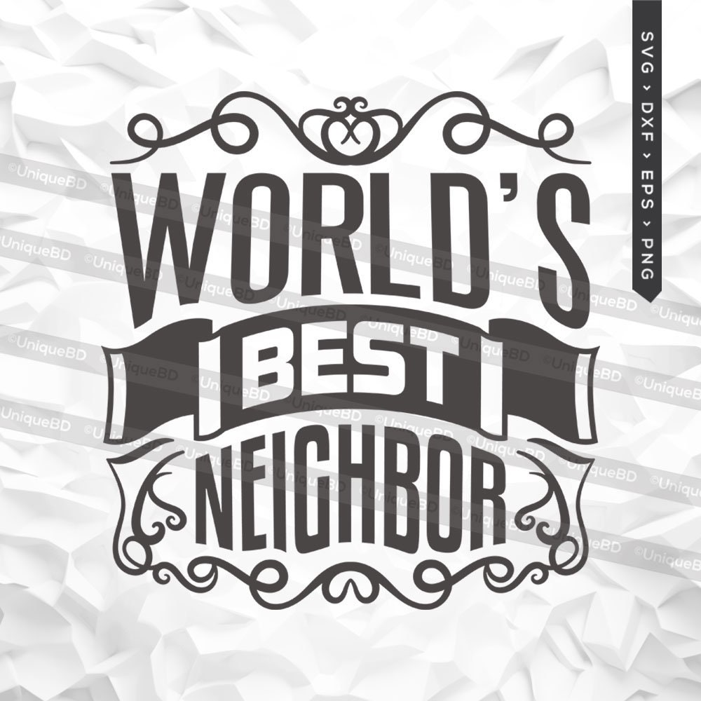 World’s Best Neighbor SVG Cut Files | Best Neighbor Ever Quote | Cricut ...