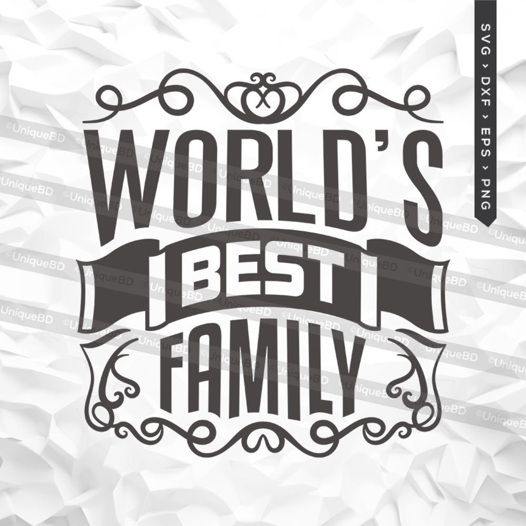 Family Svg Worlds Best Family Svg Funny Family Shirt Best Ever Gift - Etsy