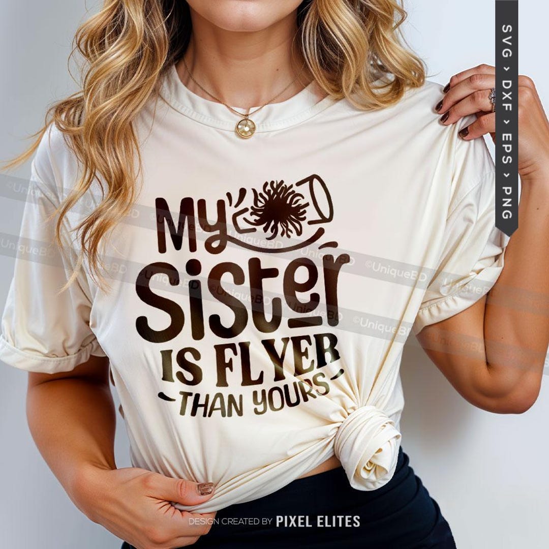 My Sister is Flyer Than Yours SVG Cut File, Cheer Gift Shirt ...