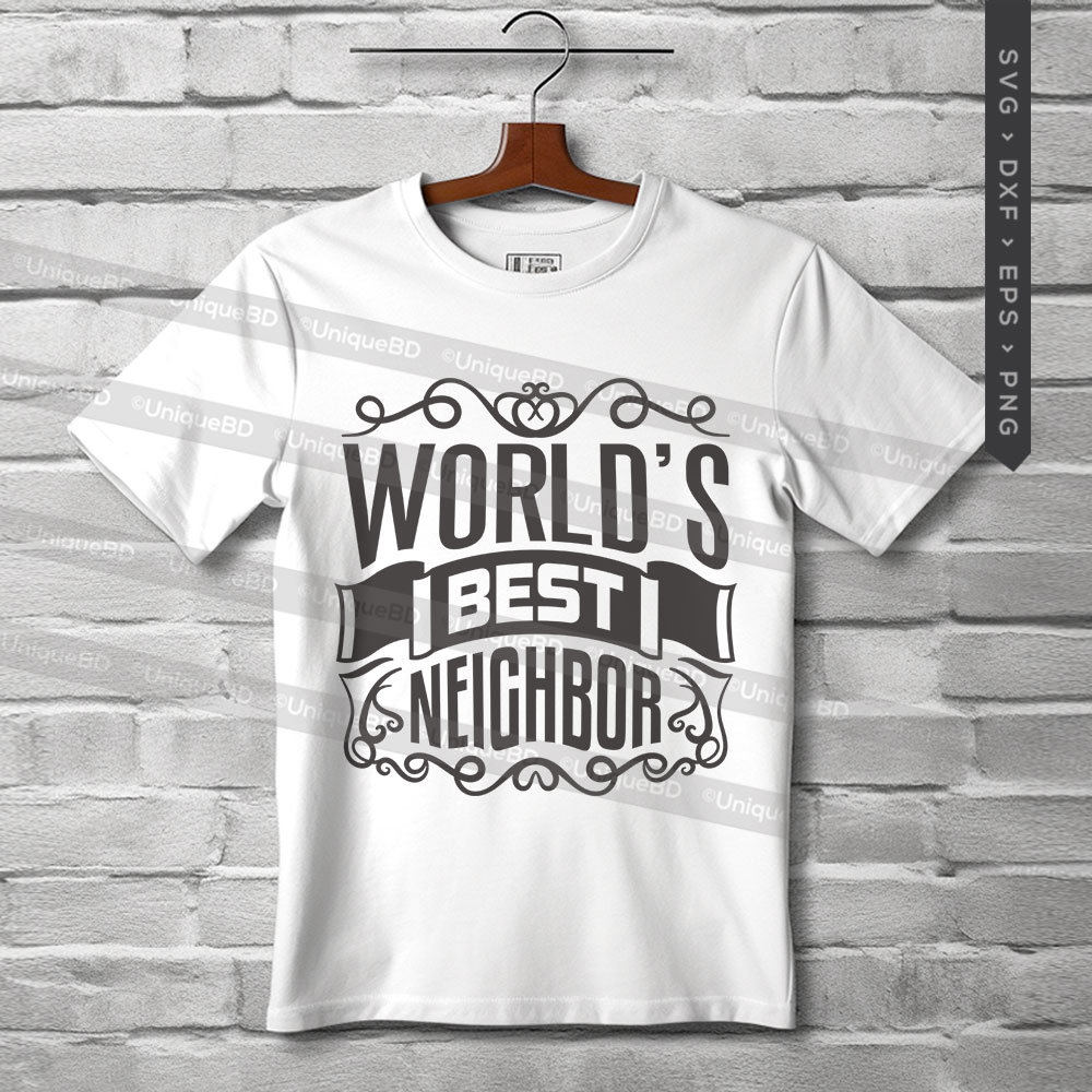 World’s Best Neighbor SVG Cut Files | Best Neighbor Ever Quote | Cricut ...