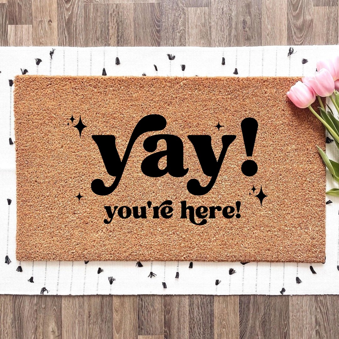 Yay! You're Here Door Mat, Cute Door Mat, Spring Welcome Mat, Cute ...