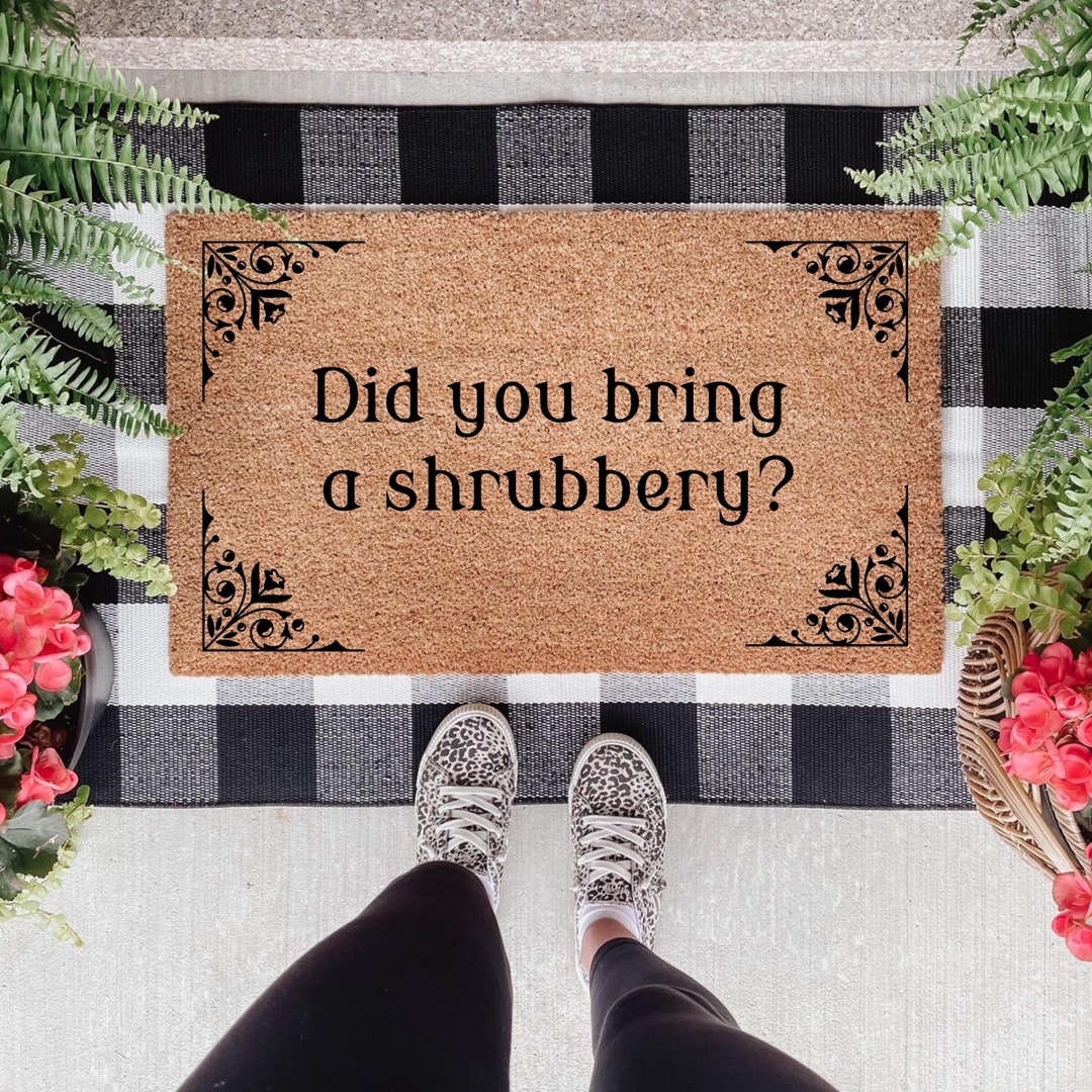 Did You Bring Shrubbery Doormat, Funny Doormat, Front Porch Mat ...