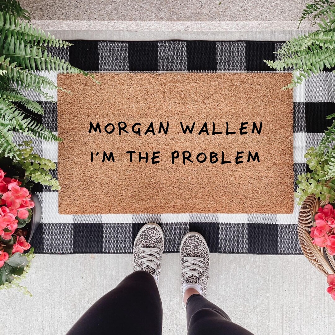 I'm the Problem Morgan Wallen Doormat Front Door Mat Morgan Wallen ...