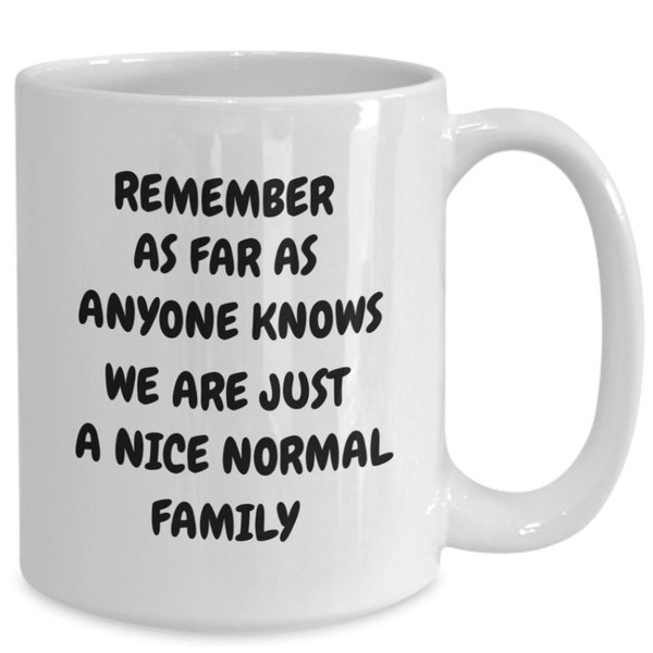 Remember as Far as Anyone Knows We Are a Nice Normal Family - Etsy