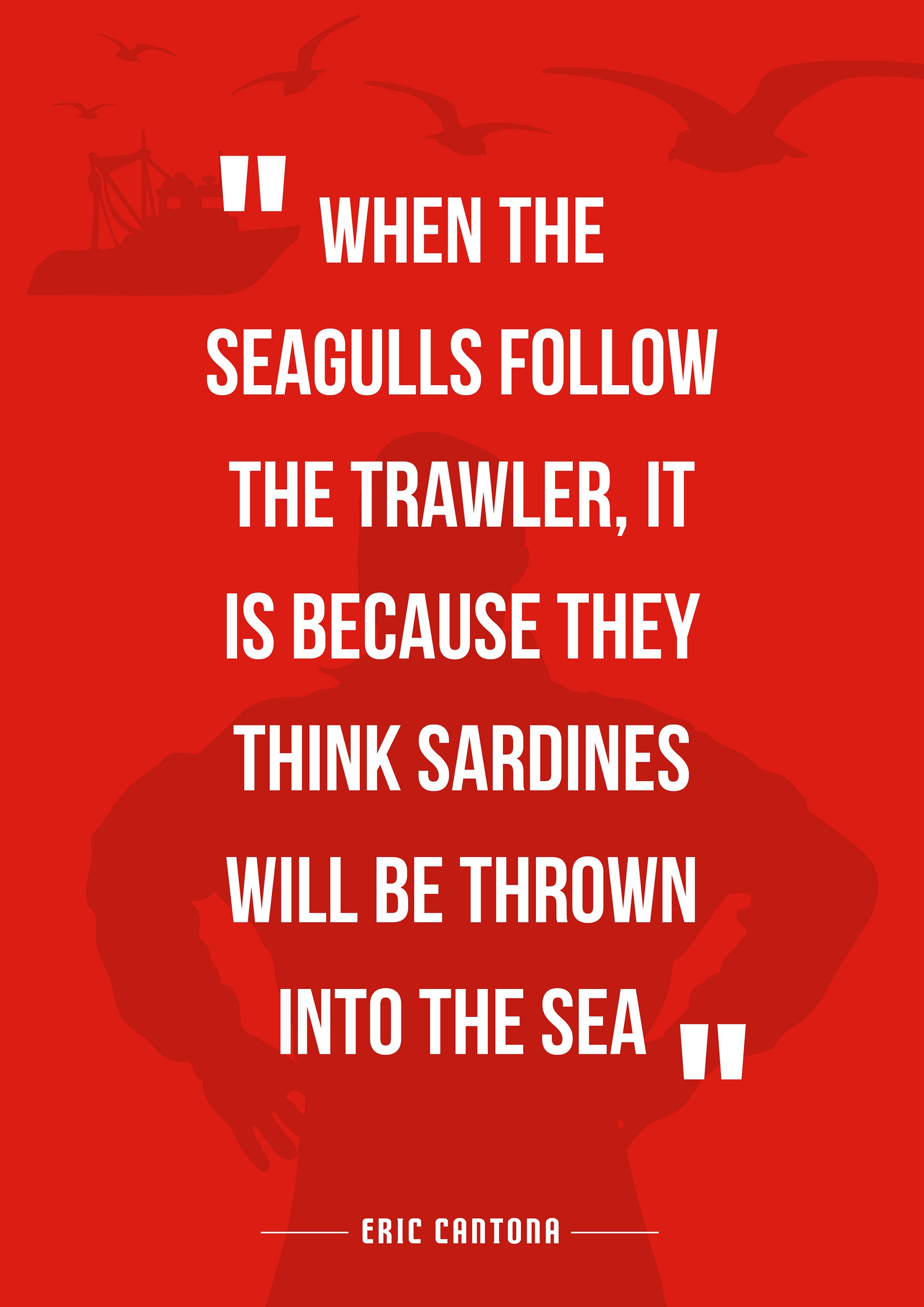 Manchester United Quote Eric Cantona Seagulls Follow the Trawler Poster ...