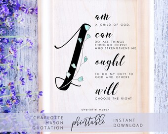 Charlotte Mason Quote Print, I Am I Can I Ought I Will INSTANT DOWNLOAD ...