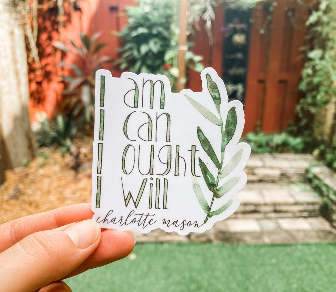 I Am I Can I Ought I Will Sticker Charlotte Mason Quote - Etsy