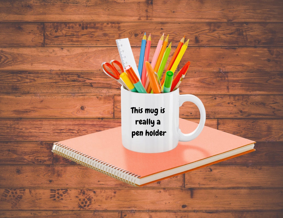 This Mug is Really a Pen Holder/ White Ceramic Coffee Mug/ Funny Mug ...